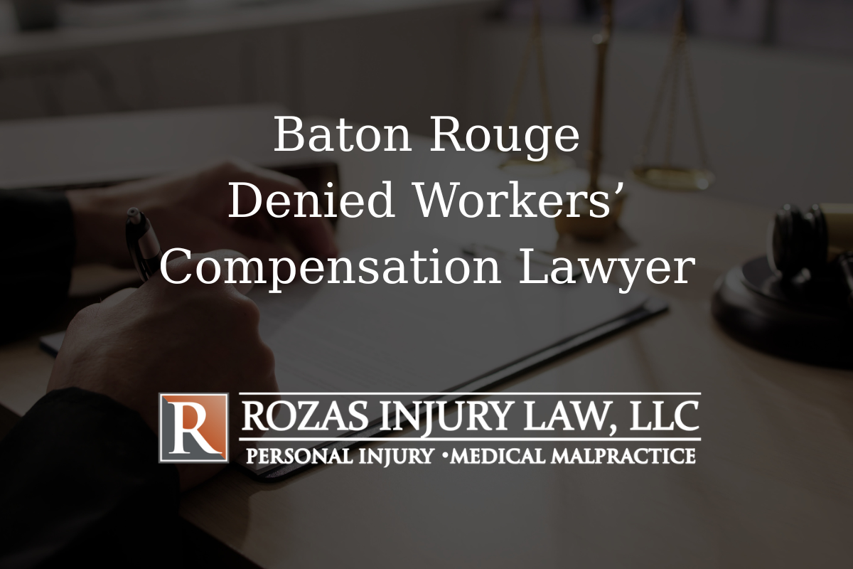 Baton Rouge Denied Workers' Compensation Lawyer - Rozas Injury Law